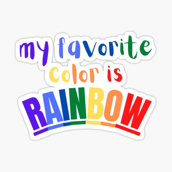 "My favorite color is rainbow" Sticker for Sale by kwbord | Redbubble