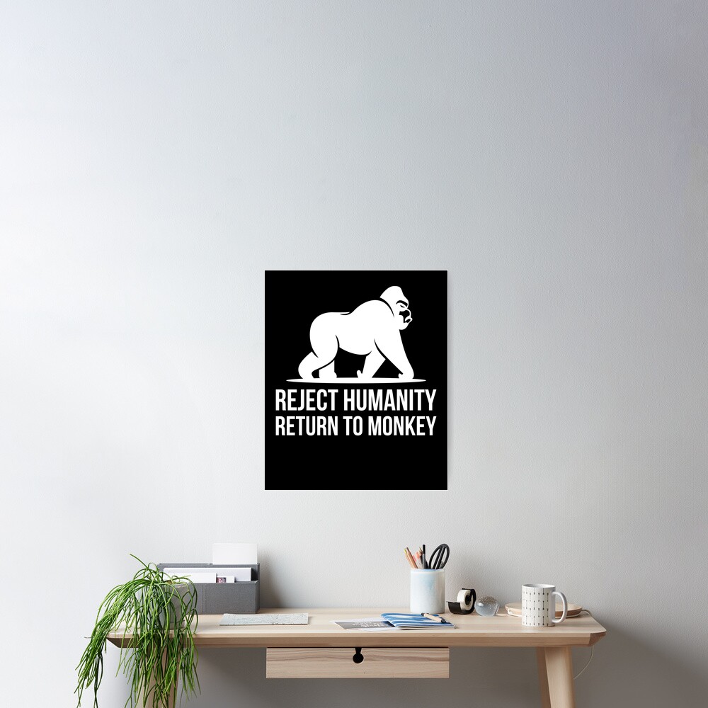 "Funny Reject Humanity Return To Monkey Meme Gifts" Poster by arnaldog ...