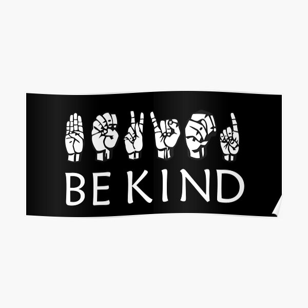 "Be Kind Hand Sign Language" Poster by Bijaya-Lama | Redbubble