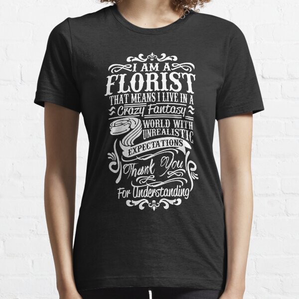 Florist T-Shirts | Redbubble