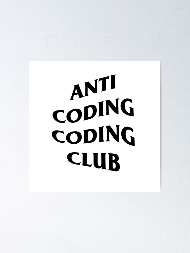 "ANTI CODING CODING CLUB" Poster for Sale by llie | Redbubble