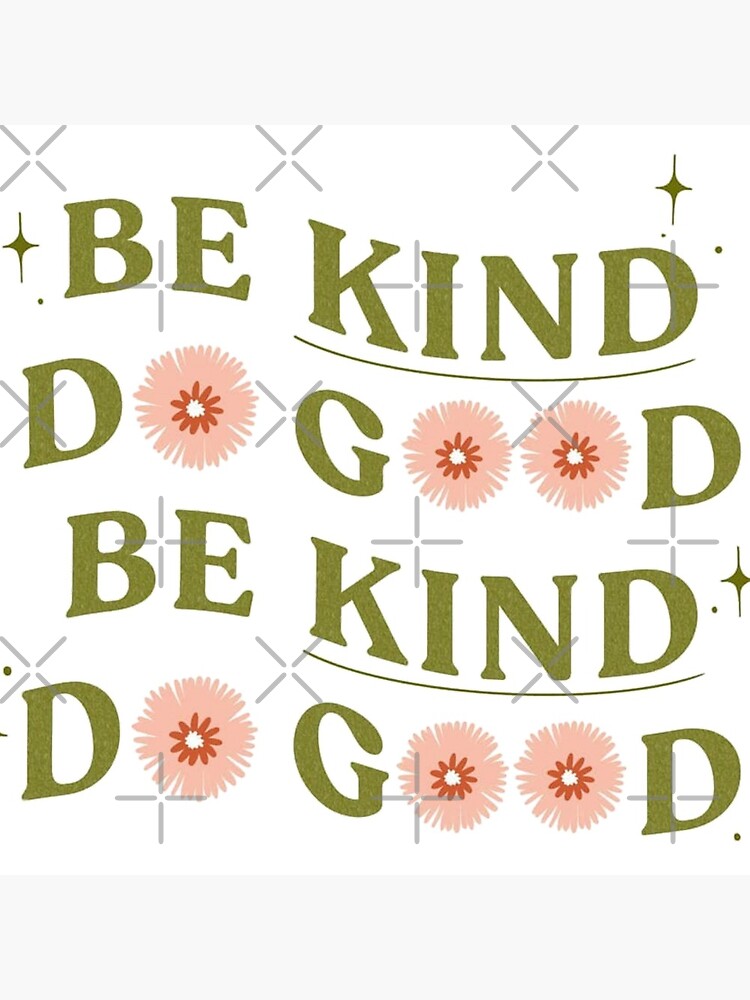 "Be kind do good" Poster for Sale by Family2022 | Redbubble