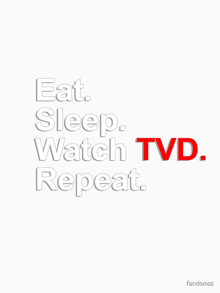 "Eat, Sleep, Watch TVD, Repeat {FULL}" T-shirt for Sale by fandomss ...