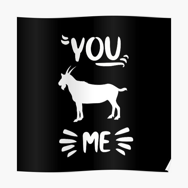 "Goat Funny Quote You Goat Me - Cute Farm Animals Goat Lover" Poster ...