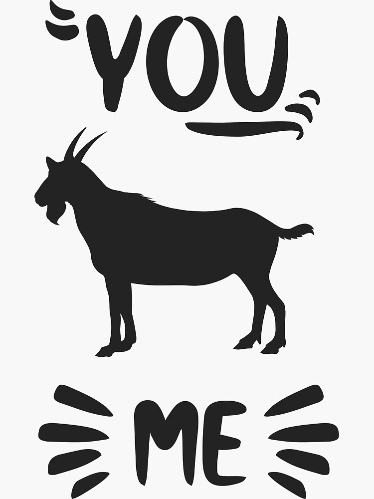"Goat Funny Quote You Goat Me - Cute Farm Animals Goat Lover" Sticker ...