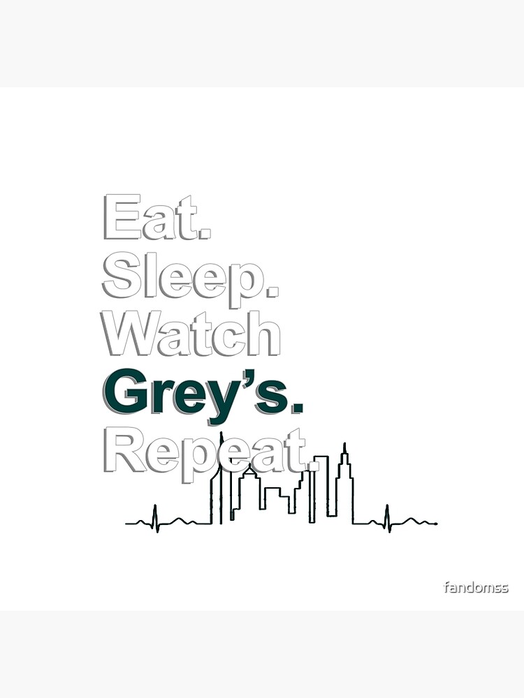 "Eat, Sleep, Watch Grey's, Repeat {FULL}" Poster for Sale by fandomss ...