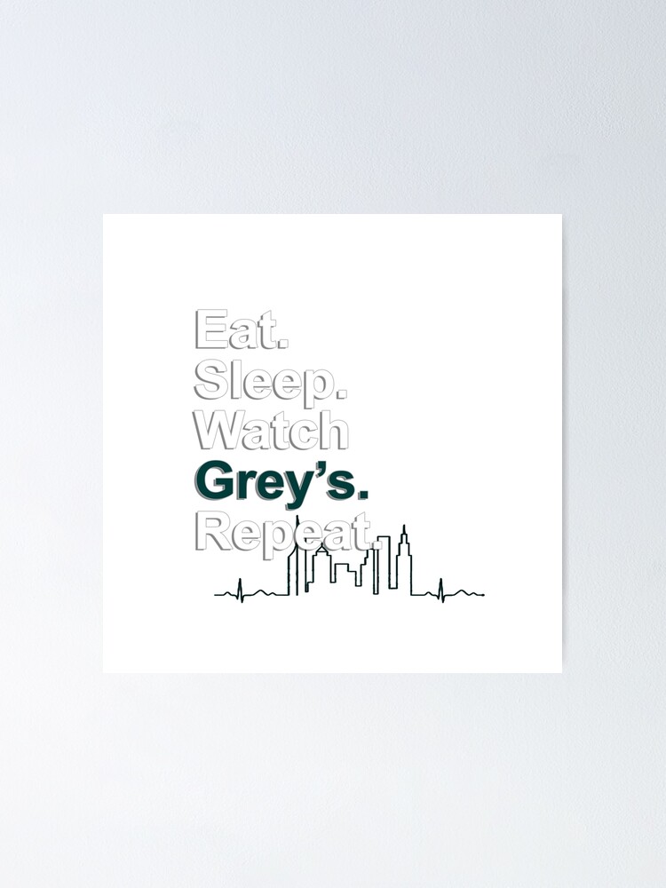 "Eat, Sleep, Watch Grey's, Repeat {FULL}" Poster for Sale by fandomss ...