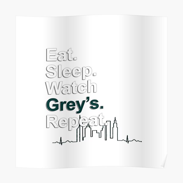 "Eat, Sleep, Watch Grey's, Repeat {FULL}" Poster for Sale by fandomss ...