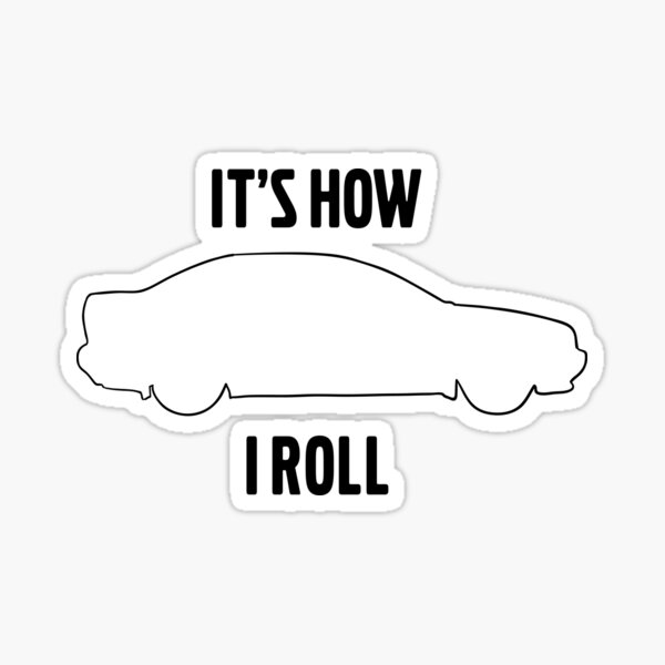 "It's how I roll S40" Sticker for Sale by Stinky1138 | Redbubble