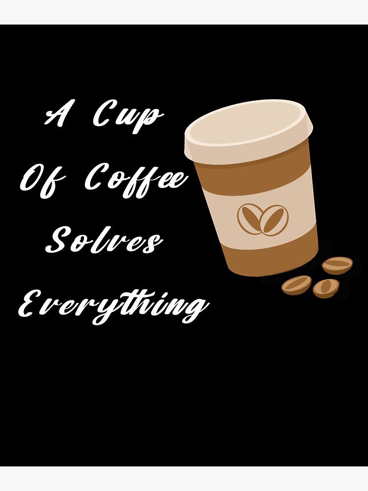 "A Cup Of Coffee Solves Everything" Sticker for Sale by glaash | Redbubble