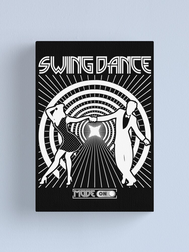 "SWING DANCE MODE ON" Canvas Print by KoolDsignsDANCE | Redbubble