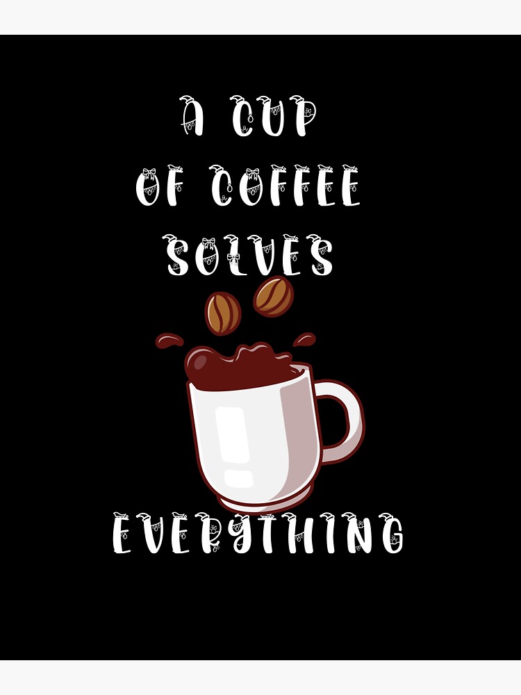 "A Cup Of Coffee Solves Everything" Sticker for Sale by glaash | Redbubble