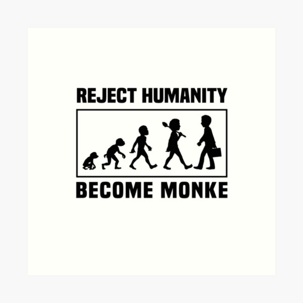 "Reject Humanity Become Monke Funny Monkey Evolution Memes - funny" Art ...