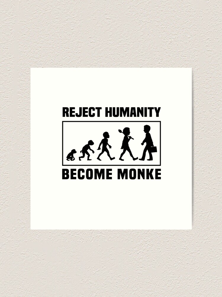 "Reject Humanity Become Monke Funny Monkey Evolution Memes - funny" Art ...