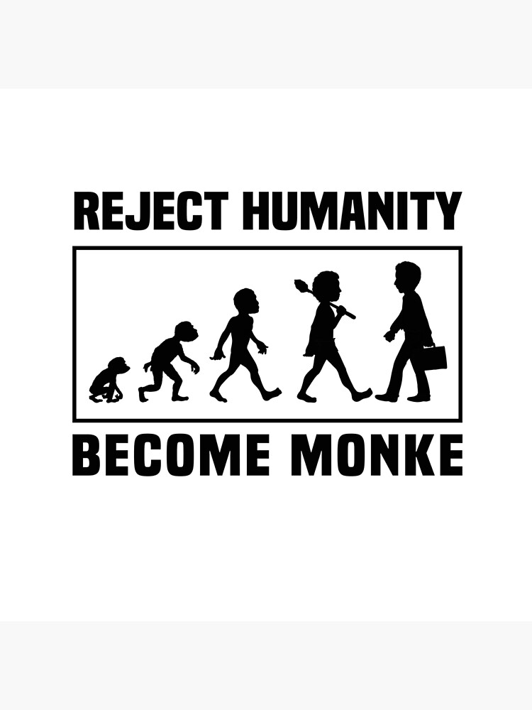 "Reject Humanity Become Monke Funny Monkey Evolution Memes - funny" Art ...