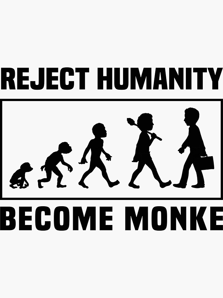 "Reject Humanity Become Monke Funny Monkey Evolution Memes - funny ...