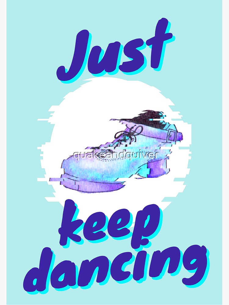 "Just Keep Dancing" Sticker for Sale by quakeandquiver | Redbubble