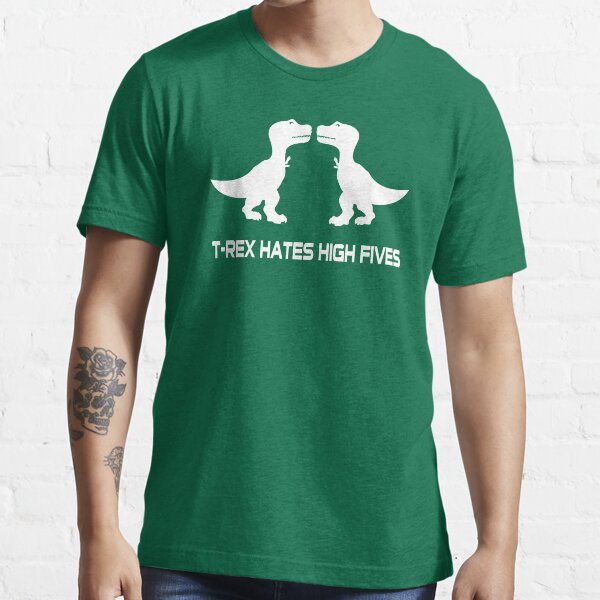 "T-Rex Hates High Fives" T-shirt for Sale by funnytshirtstee ...