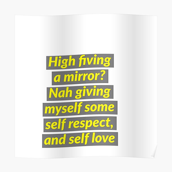 "High fiving a mirror? Self love, self respect." Poster for Sale by ...