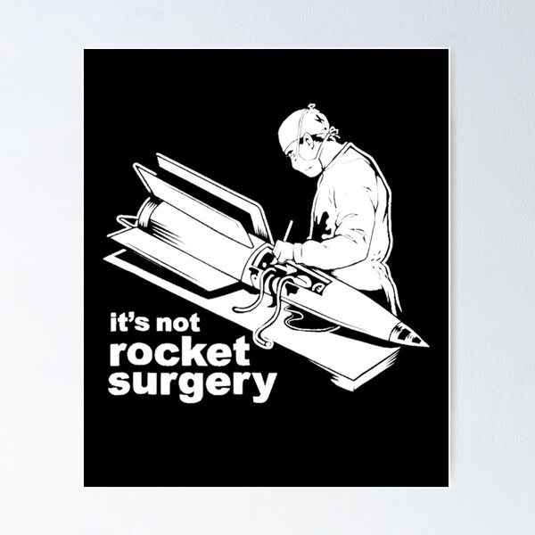 "It's Not Rocket Surgery - Doctor Of Medicine Surgeon" Poster for Sale ...