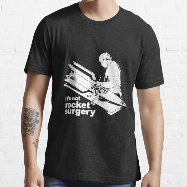 "It's Not Rocket Surgery - Doctor Of Medicine Surgeon" T-shirt by ...