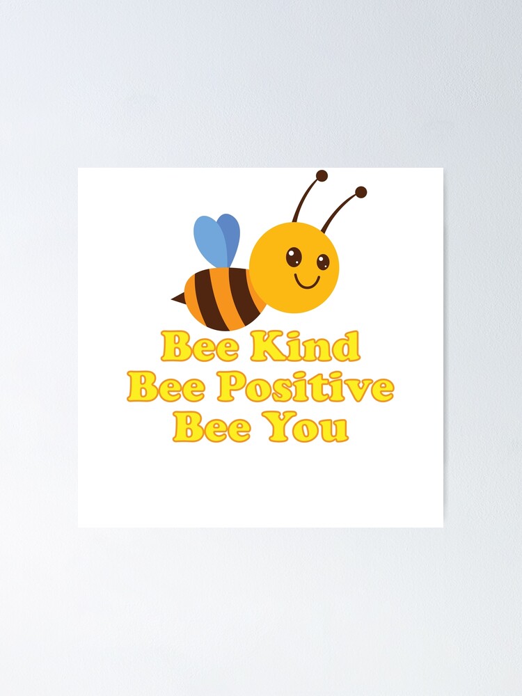 "Bee kind, bee positive, bee you - cute cartoon bee" Poster for Sale by ...