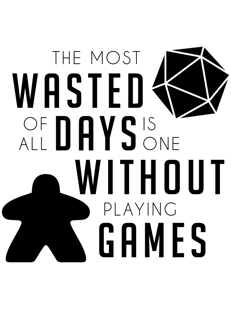 "The Most Wasted of all days is one without games" Poster for Sale by ...