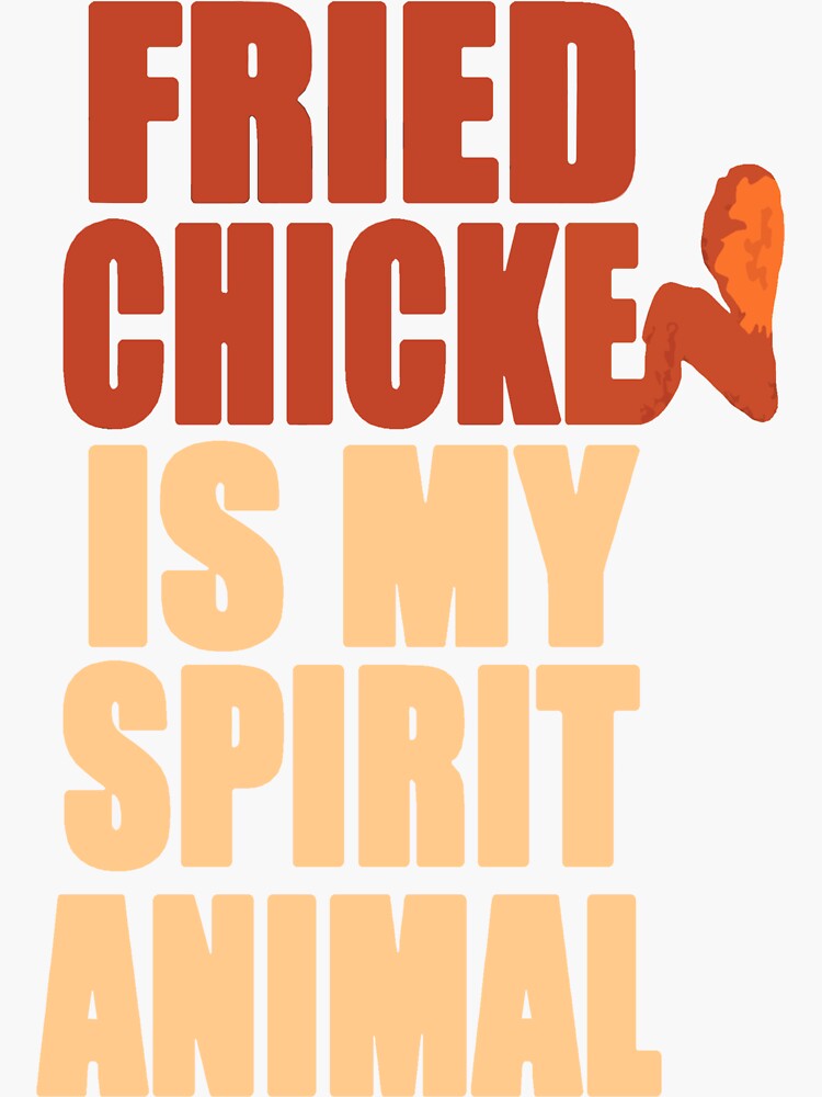 "Fried chicken is my Spirit Animal" Sticker for Sale by Mr-Raindrop ...