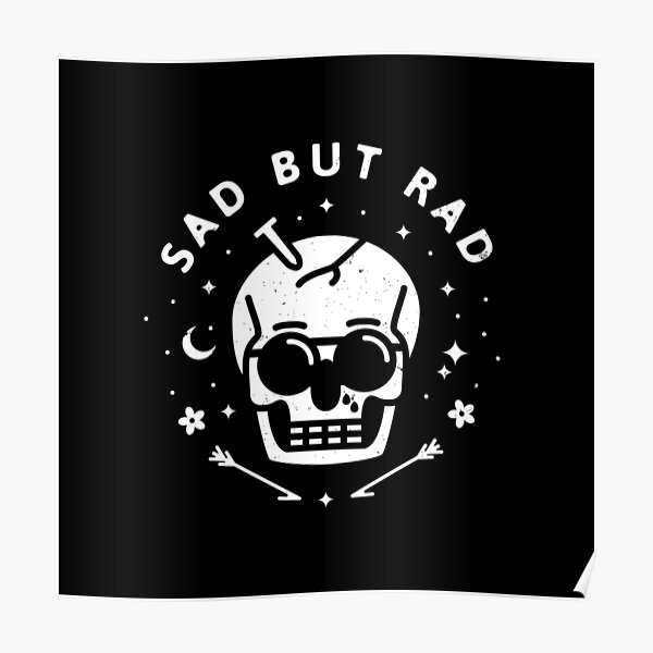 "Sad but Rad" Poster for Sale by rfad | Redbubble