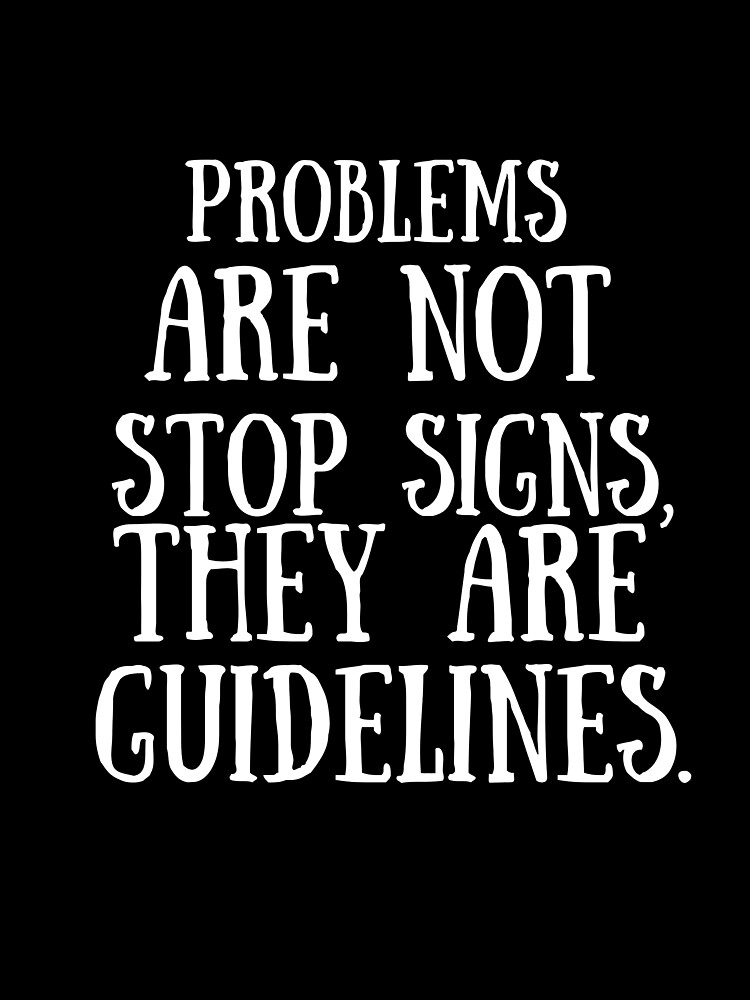 "PROBLEMS ARE NOT STOP SIGNS, THEY ARE GUIDELINES" Sticker by ...
