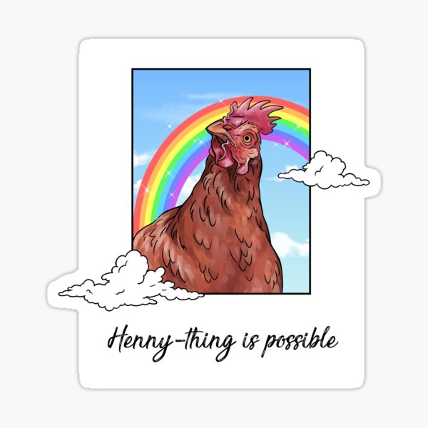 "Henny-Thing is Possible Hen" Sticker by FizzyVee | Redbubble