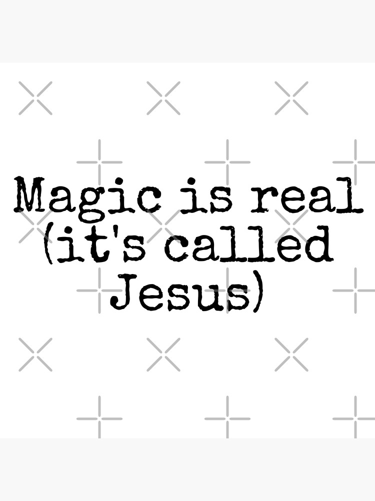 "Jesus is Magic Quote" Poster for Sale by road-to-faith | Redbubble