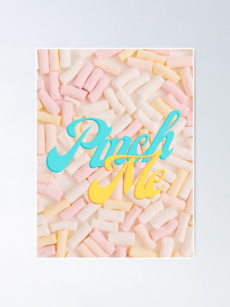 "Pinch me - Pink cute designs for girls, Teenagers " Poster by ...