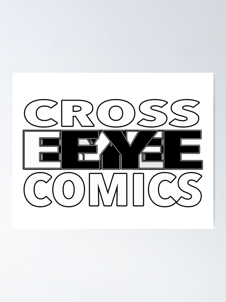 "CROSS EYE COMICS - NYSTAGMUS - WHITE LETTER" Poster for Sale by ...