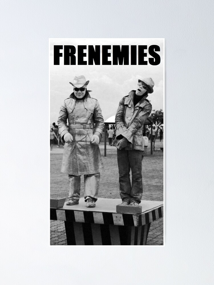 "Frenemies" Poster for Sale by ChewyMocchi | Redbubble