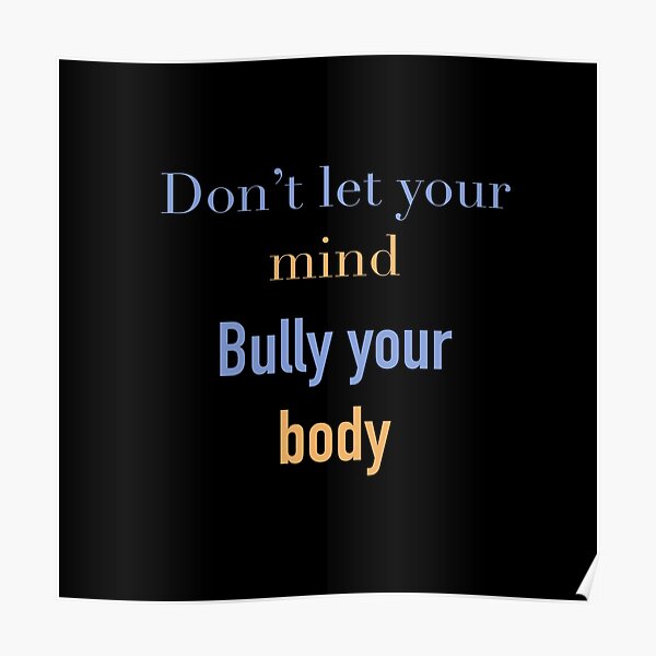 Dont Let Your Mind Bully Your Body Simple Motivational Handwritten