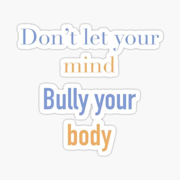 Dont Let Your Mind Bully Your Body Simple Motivational Handwritten