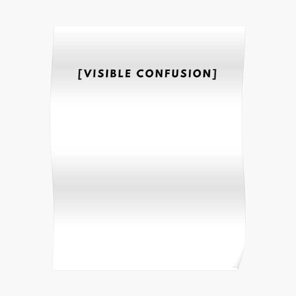 "Visible confusion " Poster for Sale by TheS3nate | Redbubble