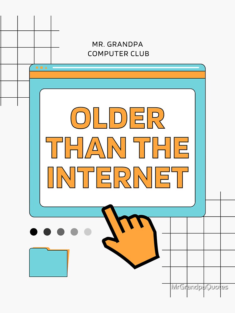"Older than the internet" Sticker for Sale by MrGrandpaQuotes | Redbubble