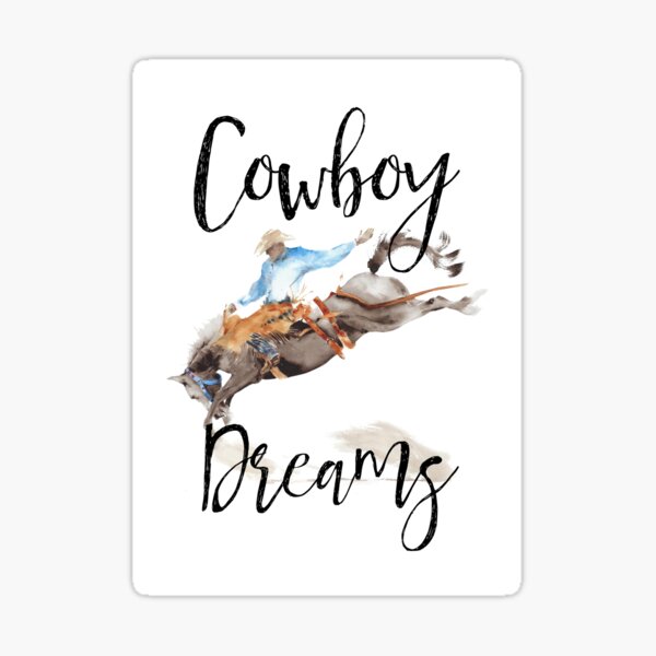 "Cowboy Dreams - Cowboy - Western Inspired Design - Freedom" Sticker by ...