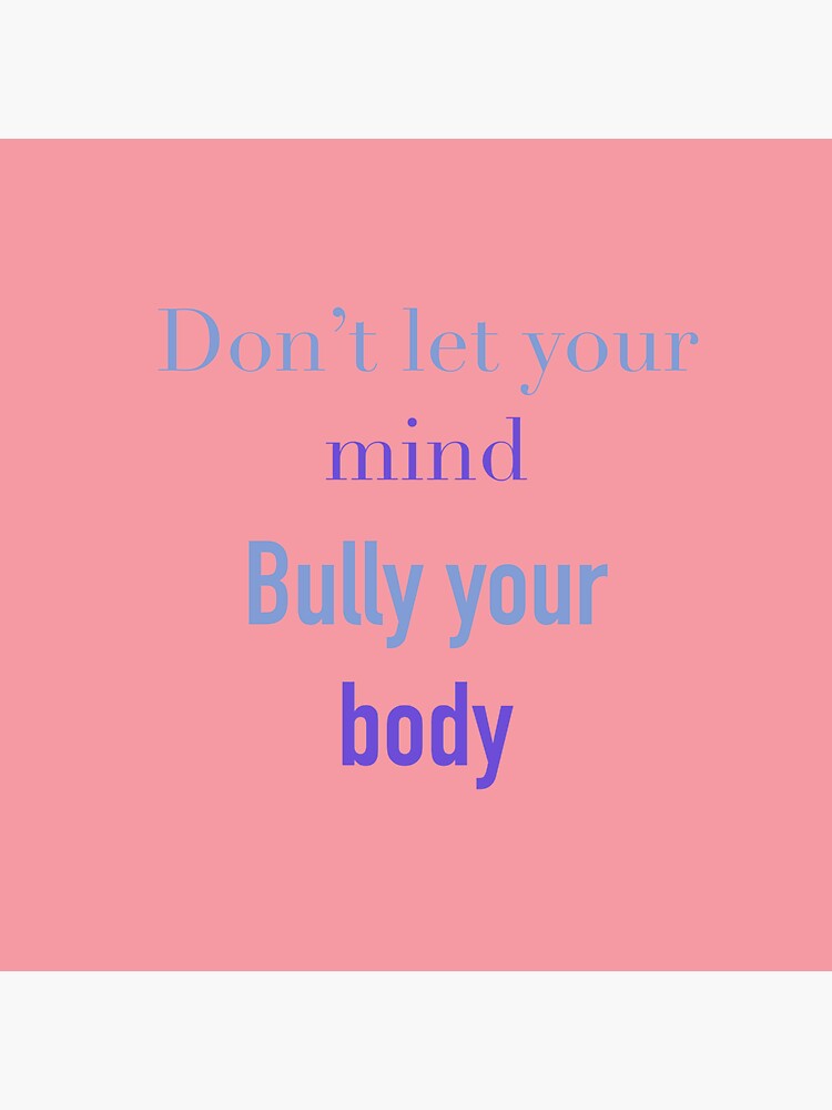 Dont Let Your Mind Bully Your Body Simple Motivational Handwritten