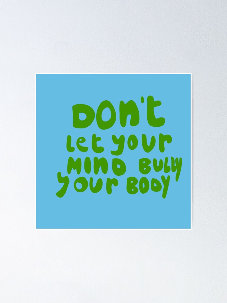 Dont Let Your Mind Bully Your Body Simple Motivational Handwritten
