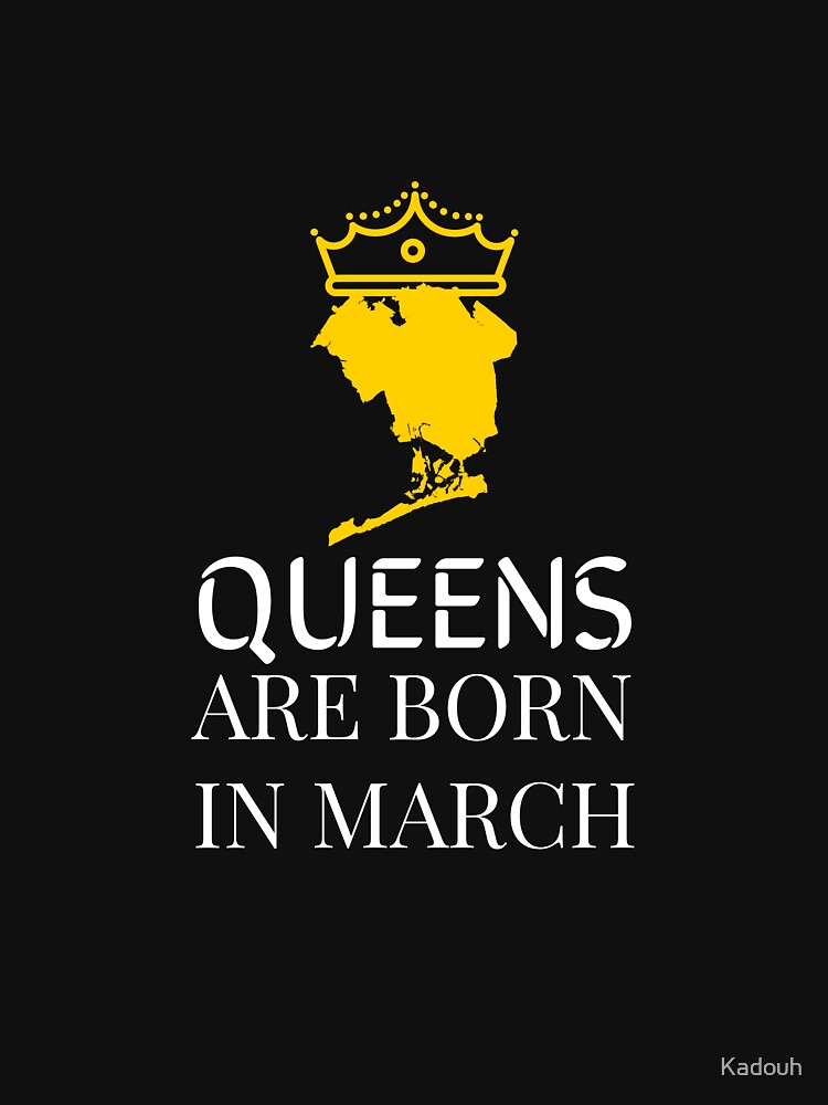 "Queens Are Born In March" T-shirt for Sale by Kadouh | Redbubble ...