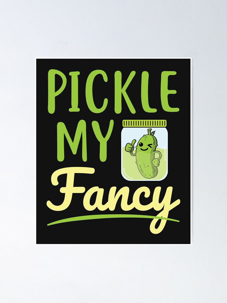 "Pickle My Fancy Pickles Jar " Poster by jaygo | Redbubble