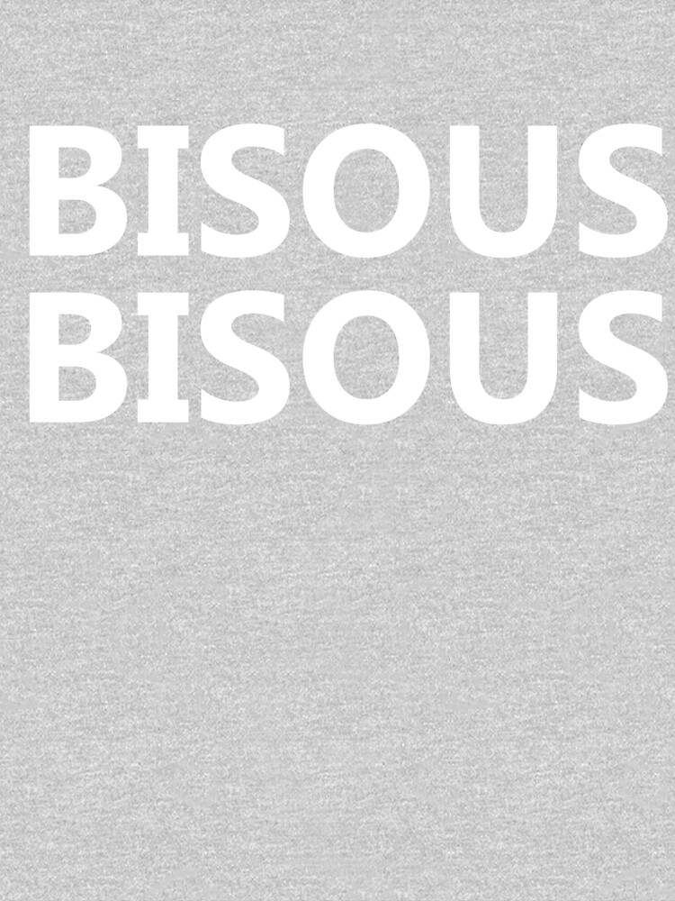 "Bisous, Bisous" T-shirt for Sale by abury | Redbubble | french t ...