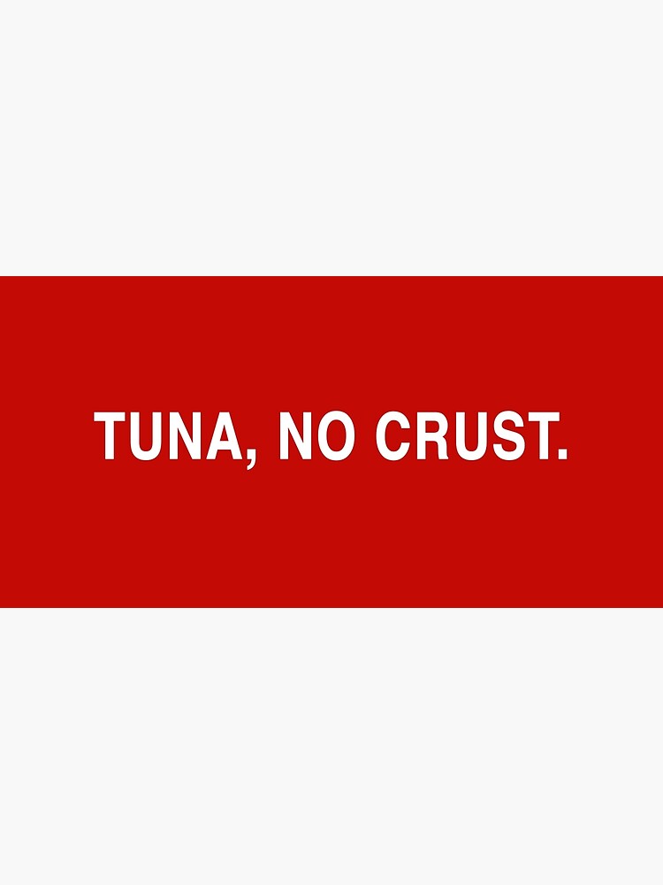 "Tuna, No Crust" Art Print by BaDizza | Redbubble