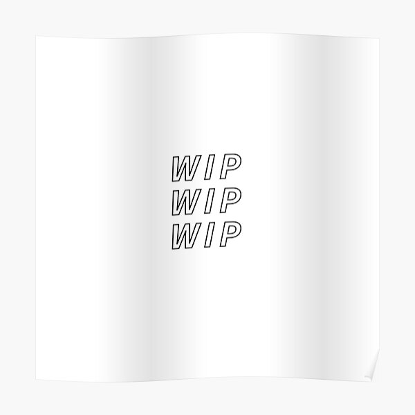 "WIP, WIP, WIP (Work In Progress)" Poster for Sale by FictionLine ...