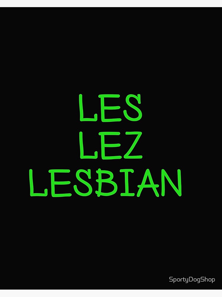 "Les, Lez, Lesbian" Art Board Print for Sale by SportyDogShop | Redbubble