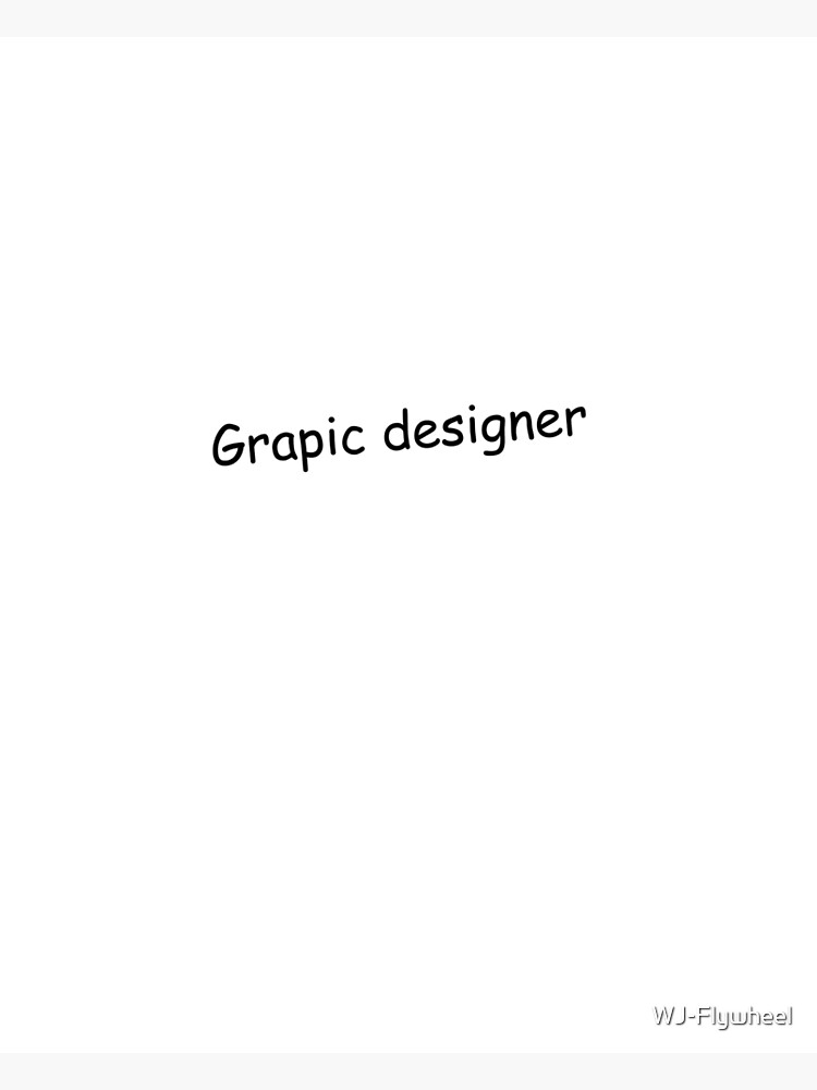 "Graphic designer comic sans joke" Poster by WJ-Flywheel | Redbubble