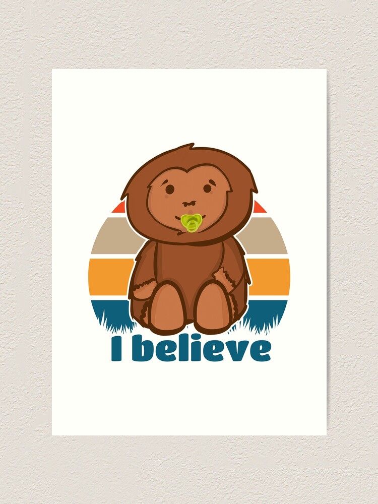"Cute yeti baby bigfoot cartoon with pacifier / I believe" Art Print ...
